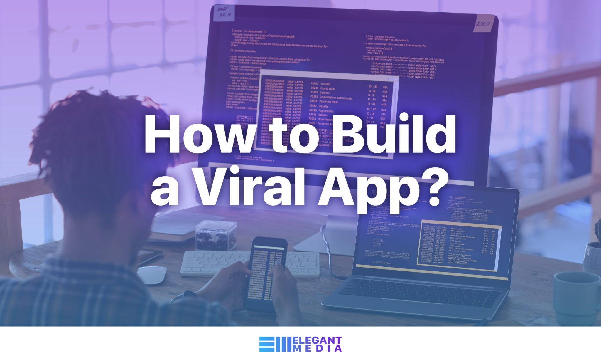 How to Build a Viral App? - Elegant Media Blog